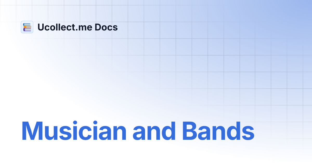 Musician and Bands | Ucollect.me Docs