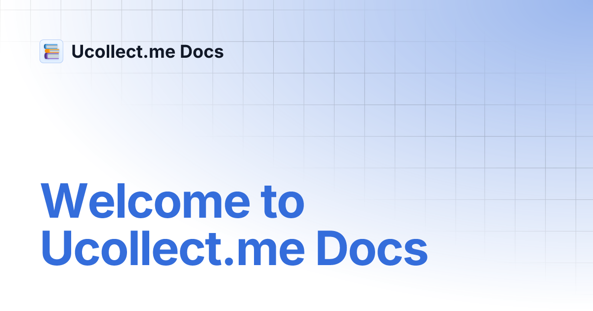 Welcome to Ucollect.me Docs | Ucollect.me Docs
